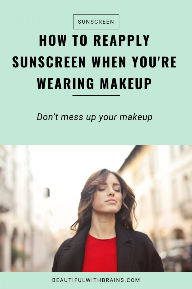 How To Reapply Sunscreen While Wearing Makeup – Beautiful With Brains