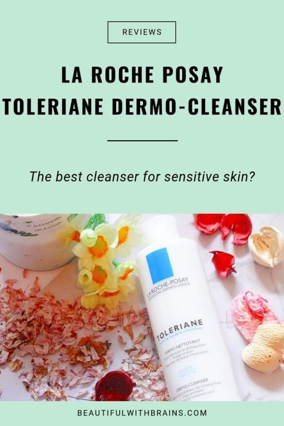 La Roche Posay Toleriane Dermo-CLeanser Review– Beautiful With Brains