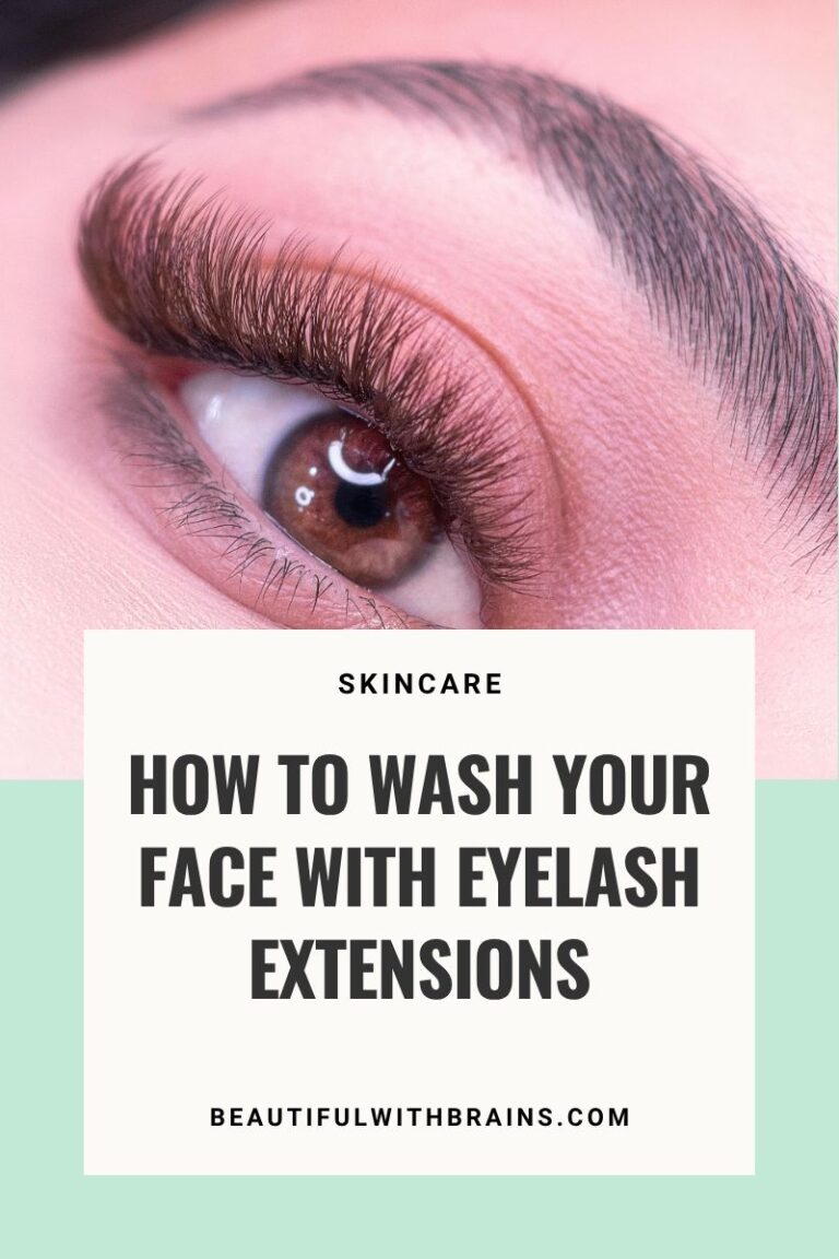 How to Wash Your Face With Eyelash Extensions – Beautiful With Brains