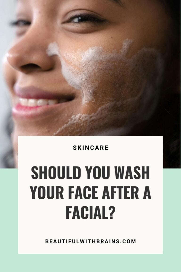 Should You Wash Your Face After A Facial? – Beautiful With Brains