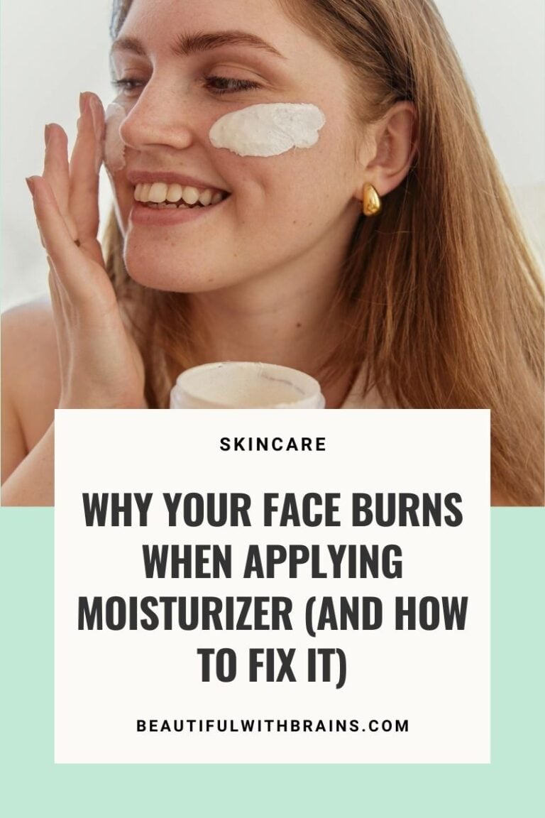 Why Does My Face Burns When Applying Moisturizer? – Beautiful With Brains